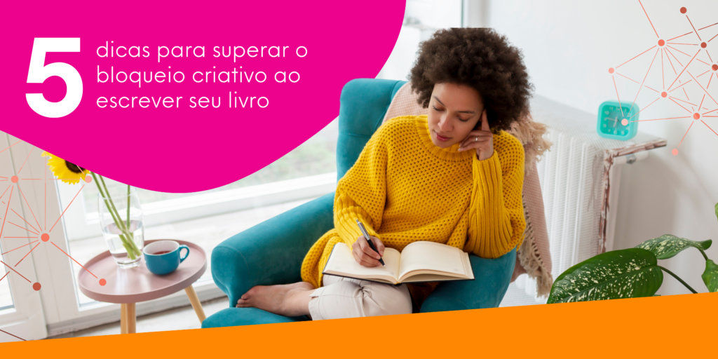 5 Estratégias para superar o bloqueio criativo na escrita do seu livro - Blog iPressnet