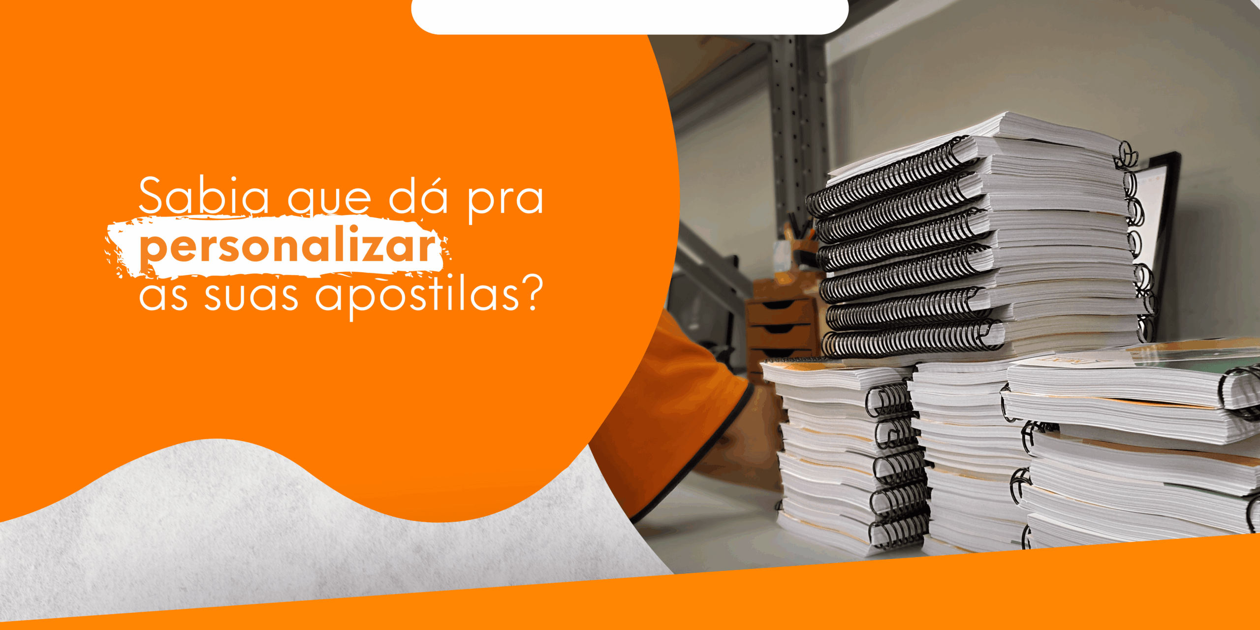 Sabia que dá pra personalizar suas apostilas? – Blog iPressnet